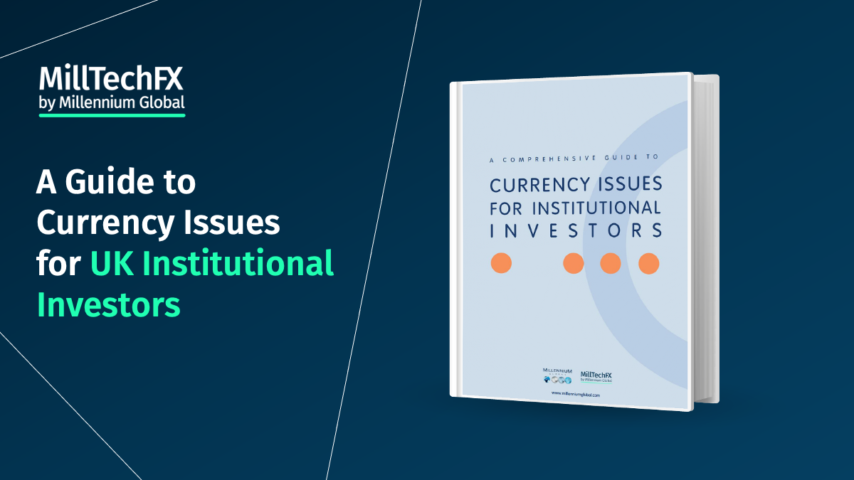 A Guide to Currency Issues for UK Institutional Investors