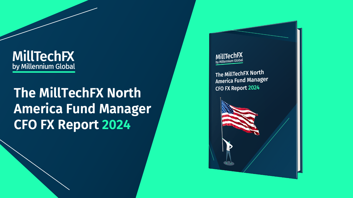 The MillTechFX North America Fund Manager CFO FX Report 2024